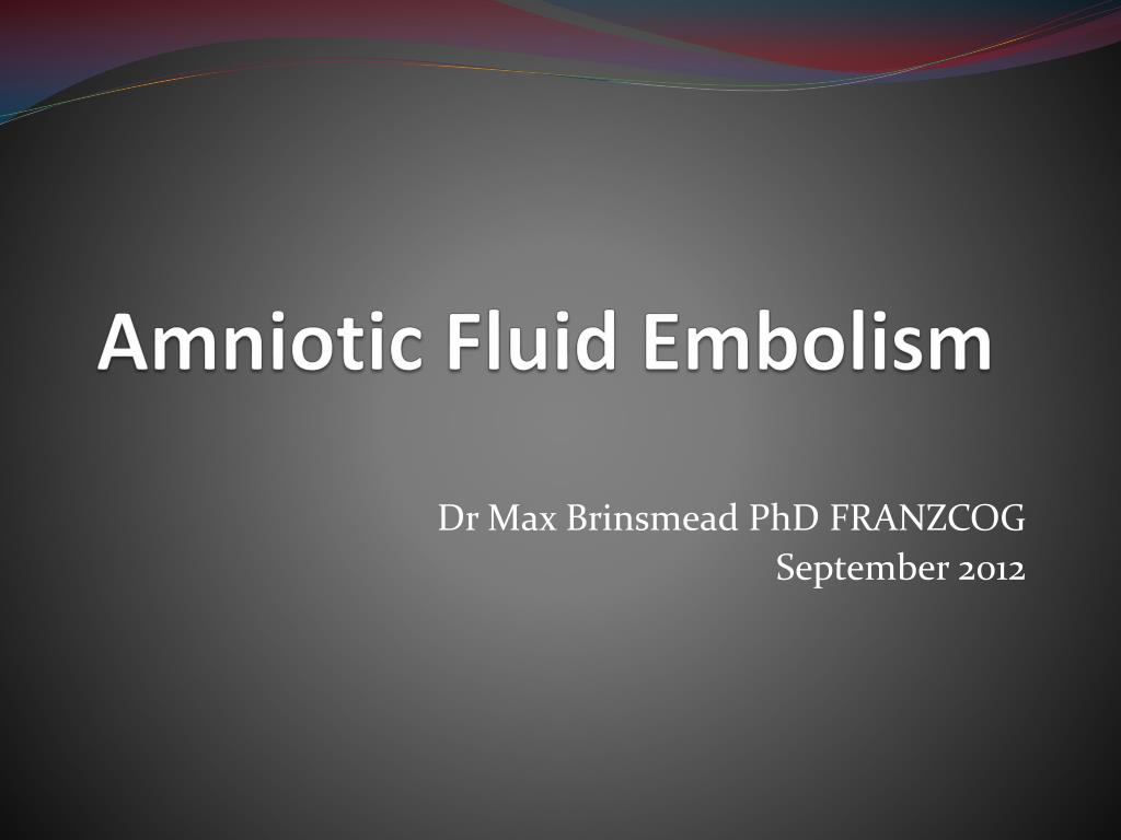 PPT - Amniotic Fluid Embolism PowerPoint Presentation, free download ...