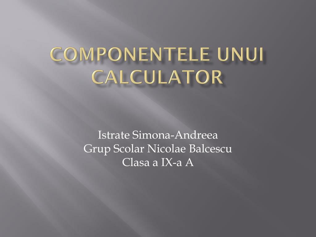 PPT - COMPONENTELE UNUI CALCULATOR PowerPoint Presentation, free ...