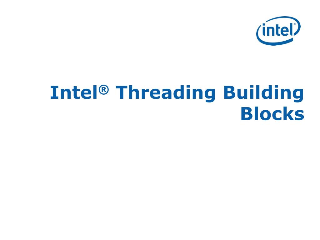 PPT - Intel ® Threading Building Blocks PowerPoint Presentation, free ...