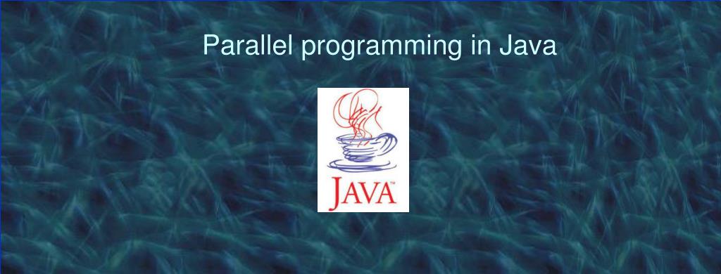 PPT - Parallel programming in Java PowerPoint Presentation, free ...