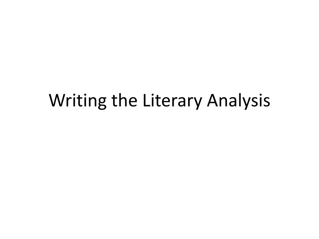 PPT - Writing the Literary Analysis PowerPoint Presentation, free ...