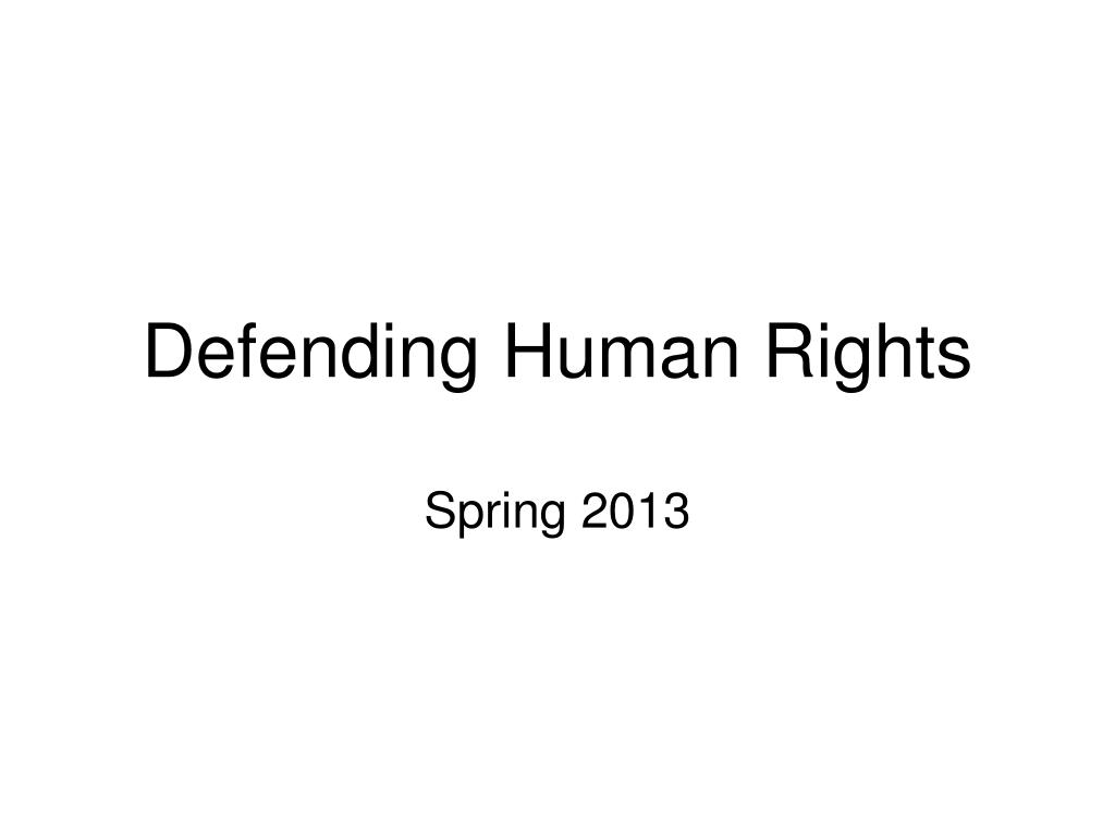 PPT - Defending Human Rights PowerPoint Presentation, free download ...
