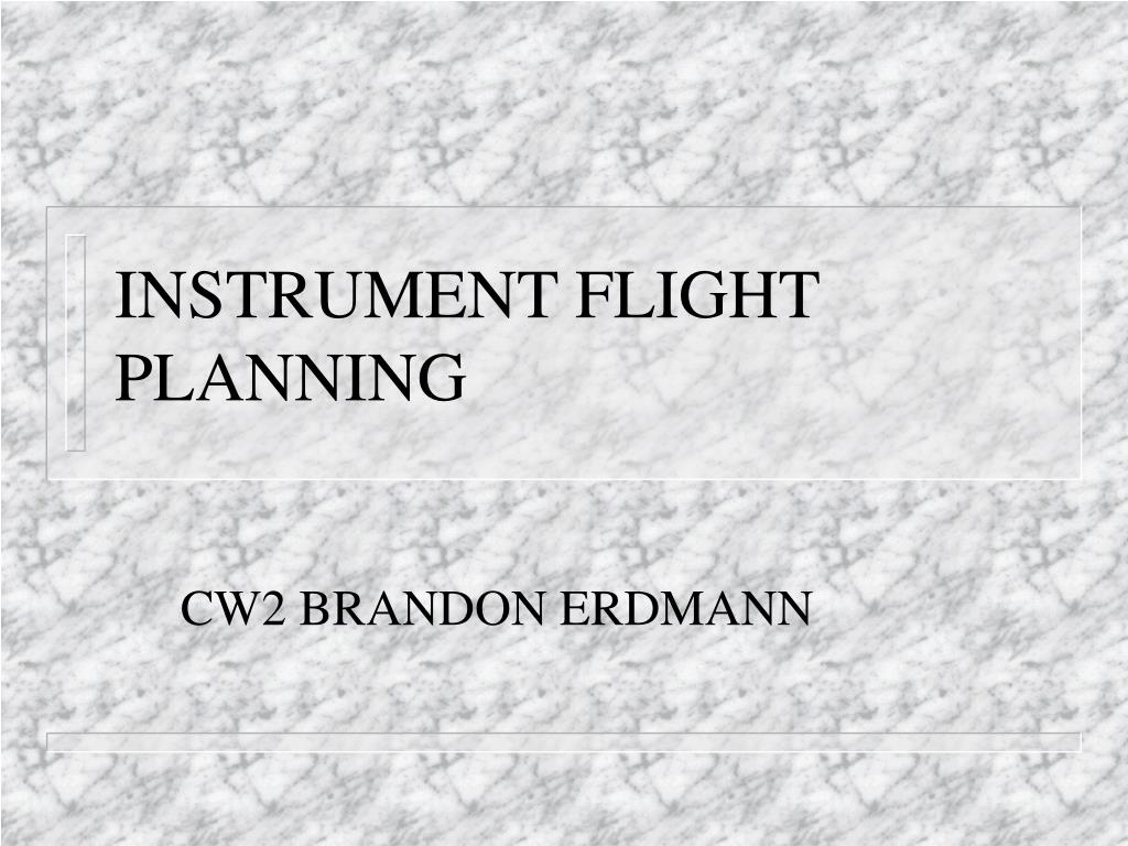 PPT - INSTRUMENT FLIGHT PLANNING PowerPoint Presentation, free download ...
