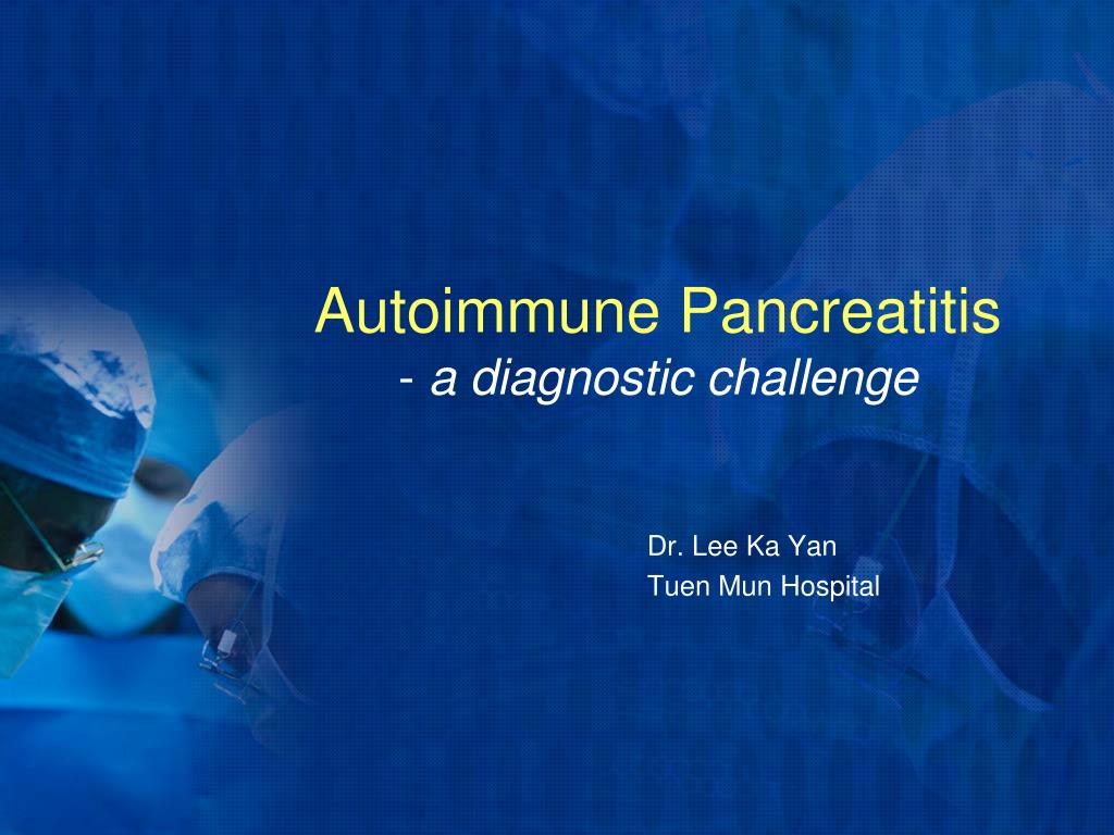 PPT - Autoimmune Pancreatitis - a diagnostic challenge PowerPoint ...