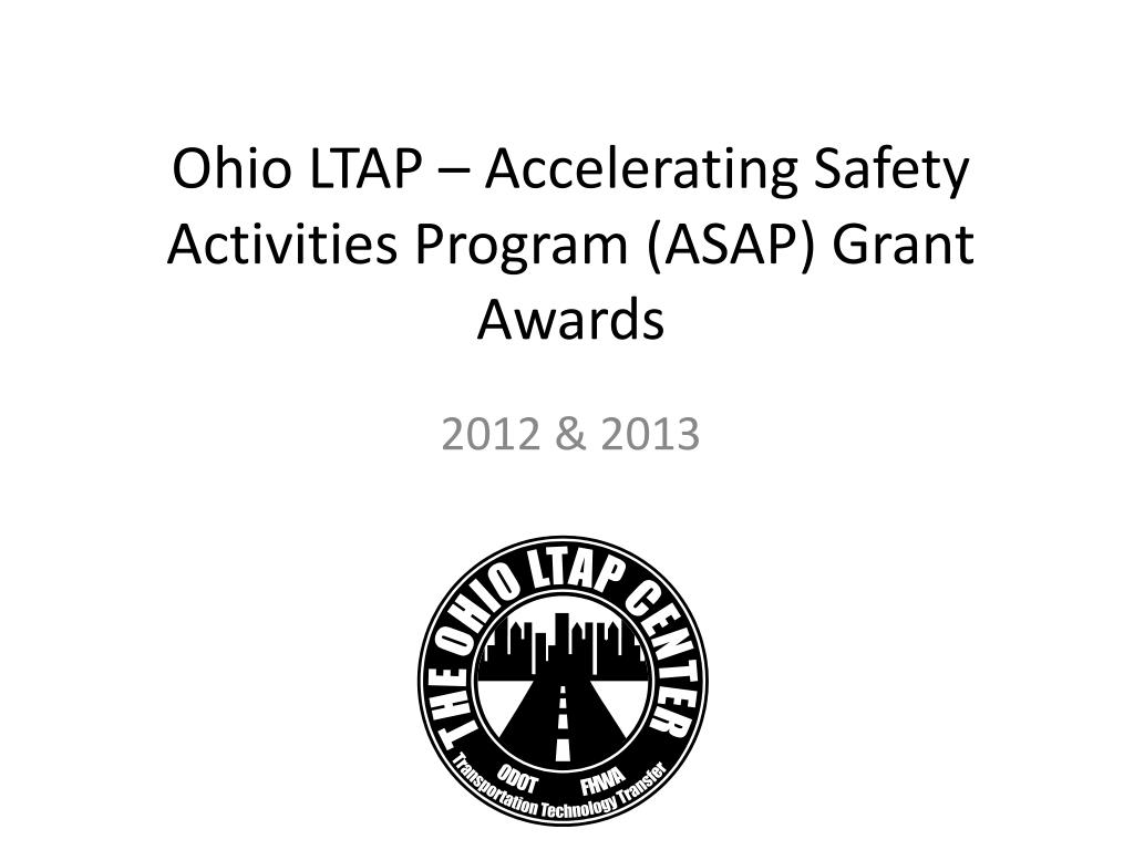 PPT - Ohio LTAP Accelerating Safety Activities Program Grant Awards ...