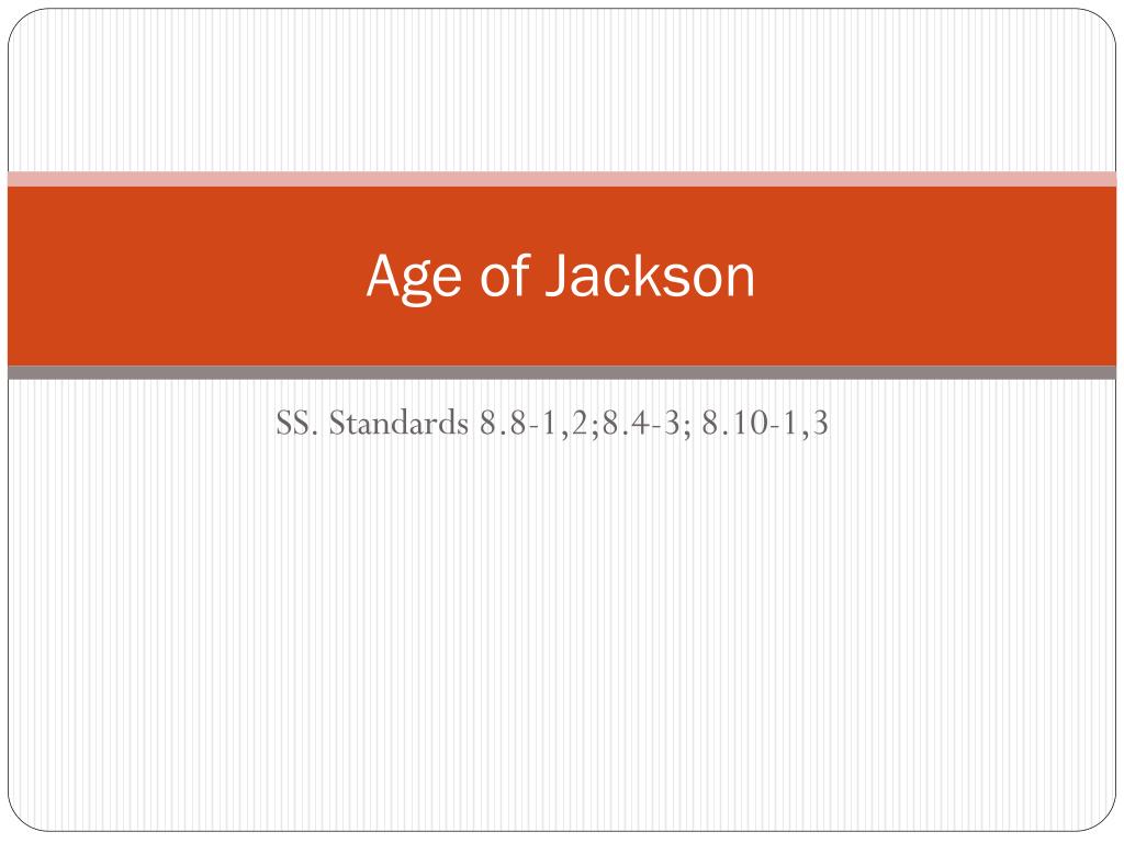 PPT - Age of Jackson PowerPoint Presentation, free download - ID:2944491