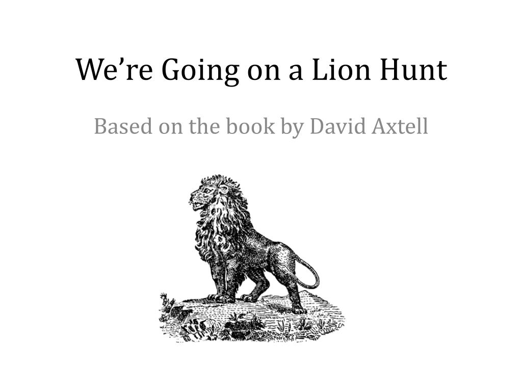 PPT - We’re Going on a Lion Hunt PowerPoint Presentation, free download ...