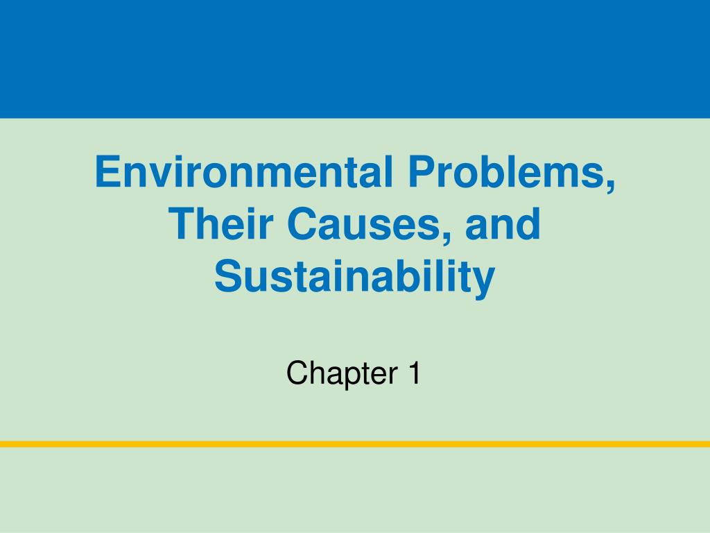 PPT - Environmental Problems, Their Causes, and Sustainability ...
