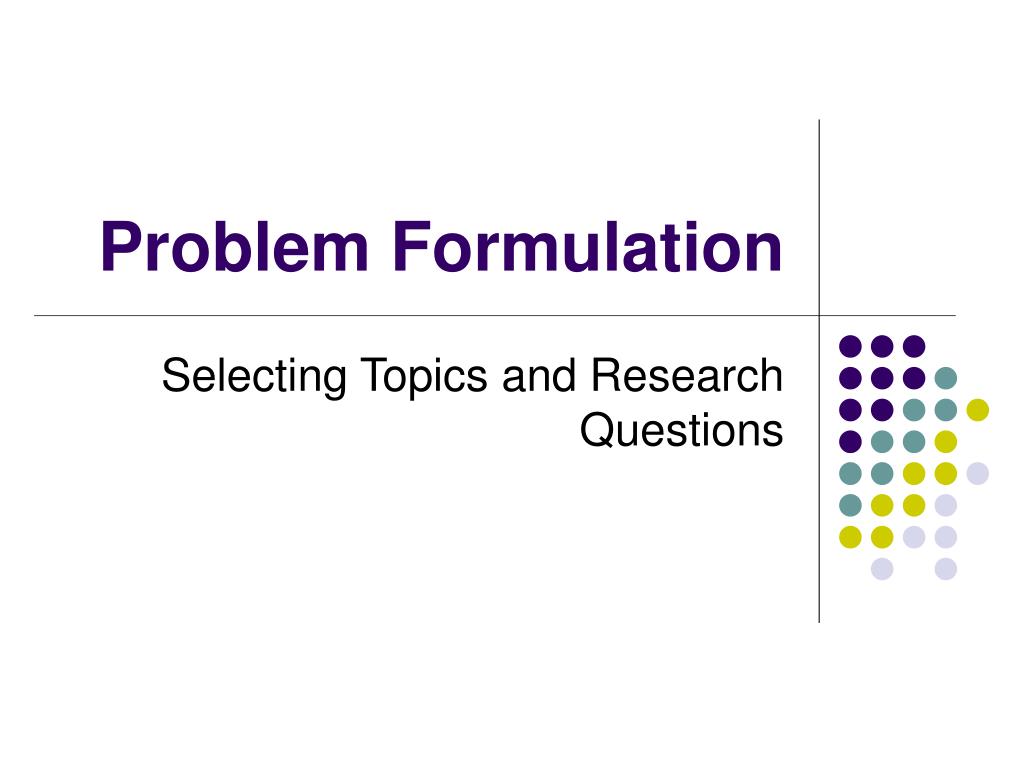 PPT - Problem Formulation PowerPoint Presentation, free download - ID ...