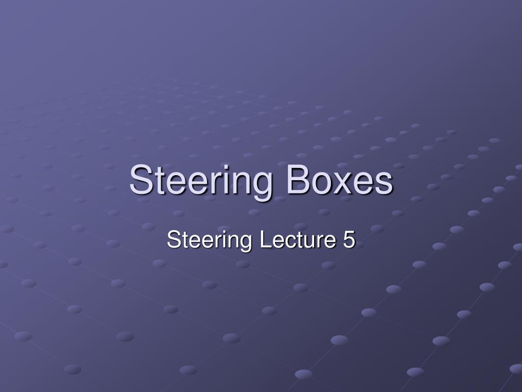 PPT - Steering Boxes PowerPoint Presentation, free download - ID:2946908