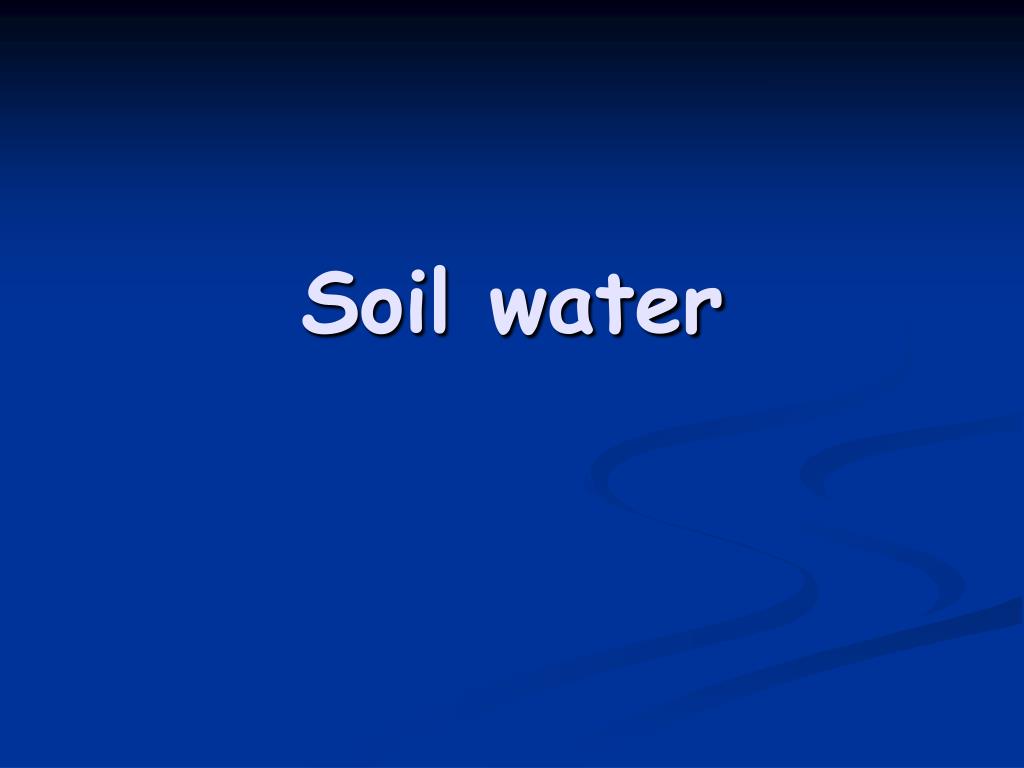 PPT - Soil water PowerPoint Presentation, free download - ID:2947236