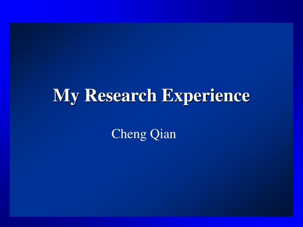 PPT - My Research Experience PowerPoint Presentation, free download ...