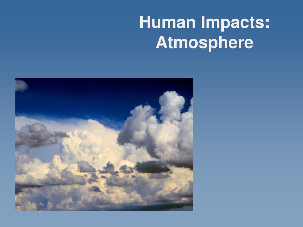 PPT - Human Impacts: Atmosphere PowerPoint Presentation, free download ...
