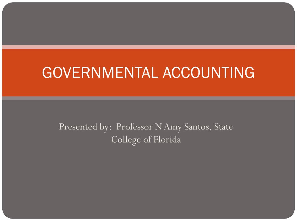 PPT - GOVERNMENTAL ACCOUNTING PowerPoint Presentation, free download ...