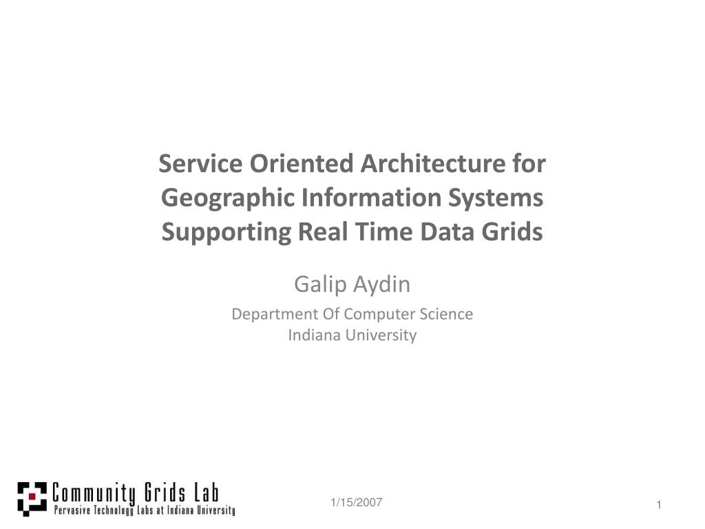 PPT - Service Oriented Architecture for Geographic Information Systems Supporting Real Time Data ...