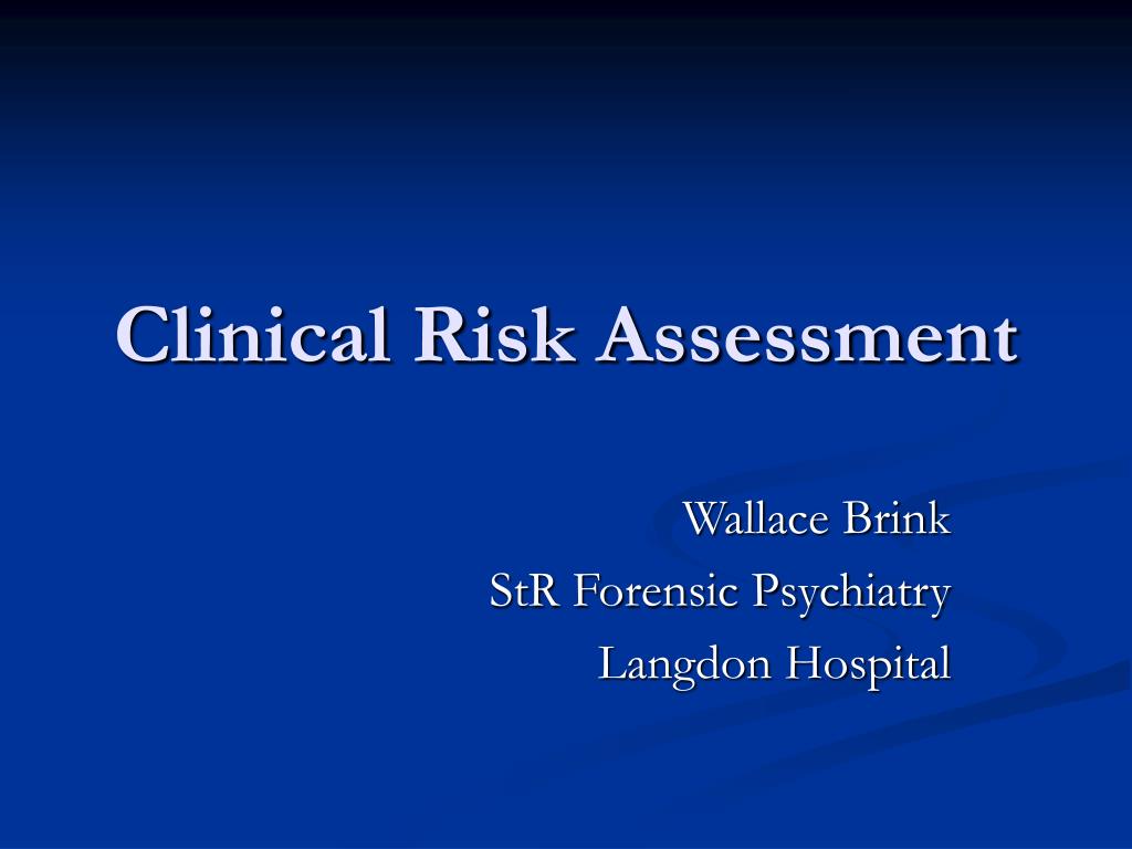 PPT - Clinical Risk Assessment PowerPoint Presentation, free download ...