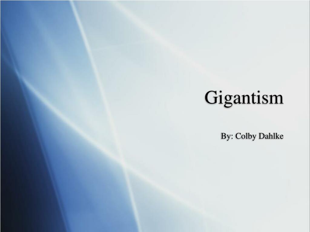 PPT - Gigantism PowerPoint Presentation, free download - ID:2950617