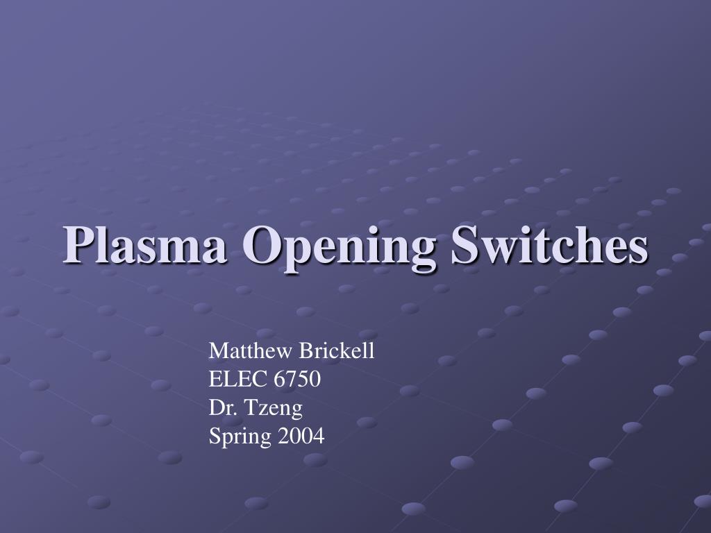 PPT - Plasma Opening Switches PowerPoint Presentation, free download ...