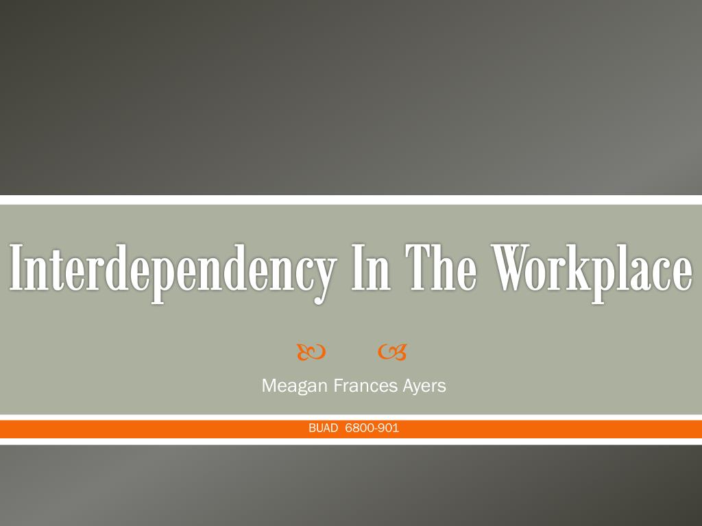 PPT - Interdependency In The Workplace PowerPoint Presentation, free ...