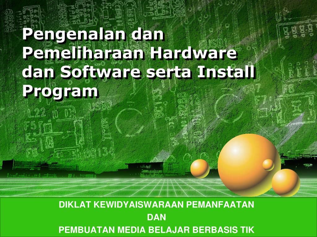 PPT - Pengenalan dan Pemeliharaan Hardware dan Software serta Install Program PowerPoint ...