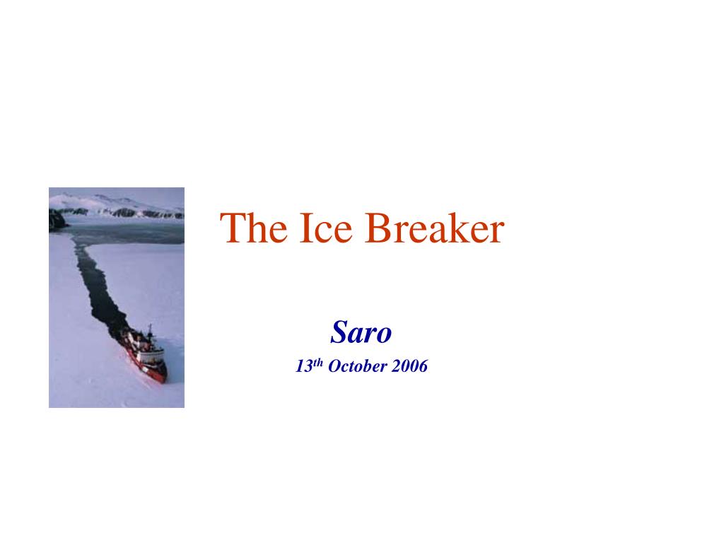 PPT - The Ice Breaker PowerPoint Presentation, free download - ID:2951899