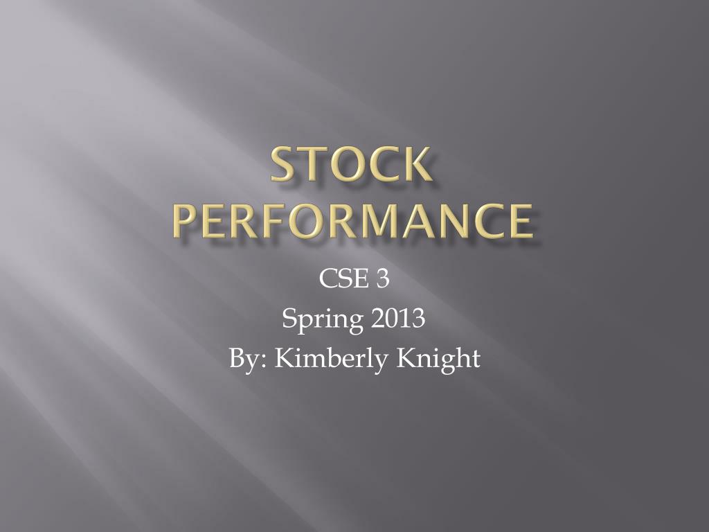 PPT - Stock Performance Analysis: Spring 2013 | Investment Comparison ...