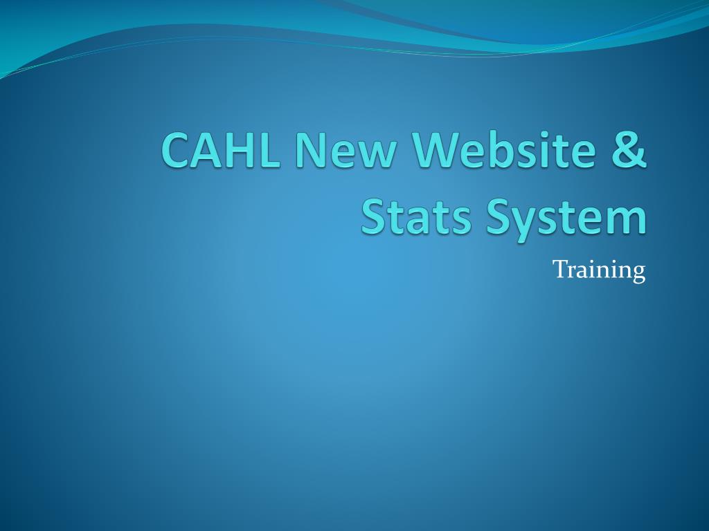 PPT - CAHL New Website & Stats System PowerPoint Presentation, free ...