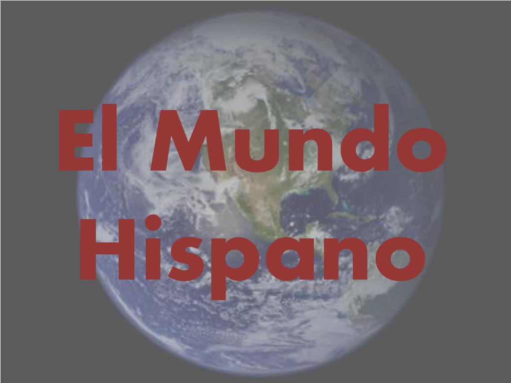 PPT - El Mundo Hispano PowerPoint Presentation, free download - ID:2952656