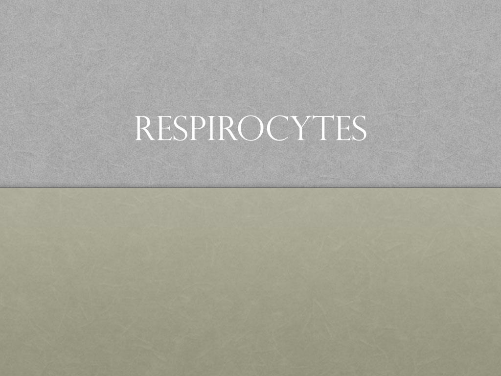 PPT - Respirocytes PowerPoint Presentation, free download - ID:2952759