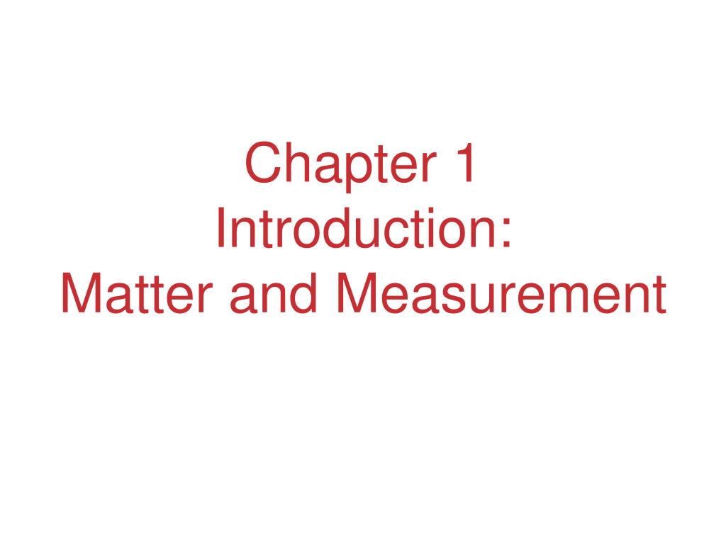 PPT - Chapter 1 Introduction: Matter and Measurement PowerPoint ...
