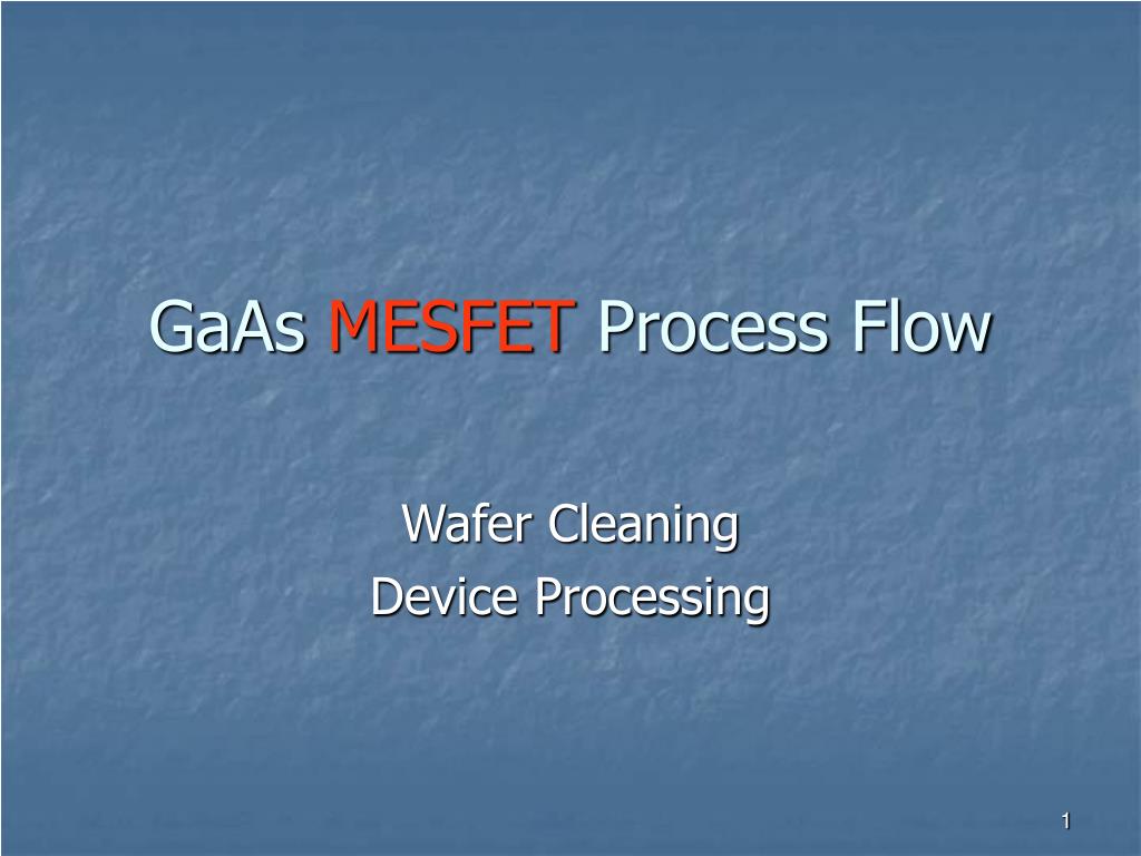 PPT - GaAs MESFET Process Flow PowerPoint Presentation, free download ...
