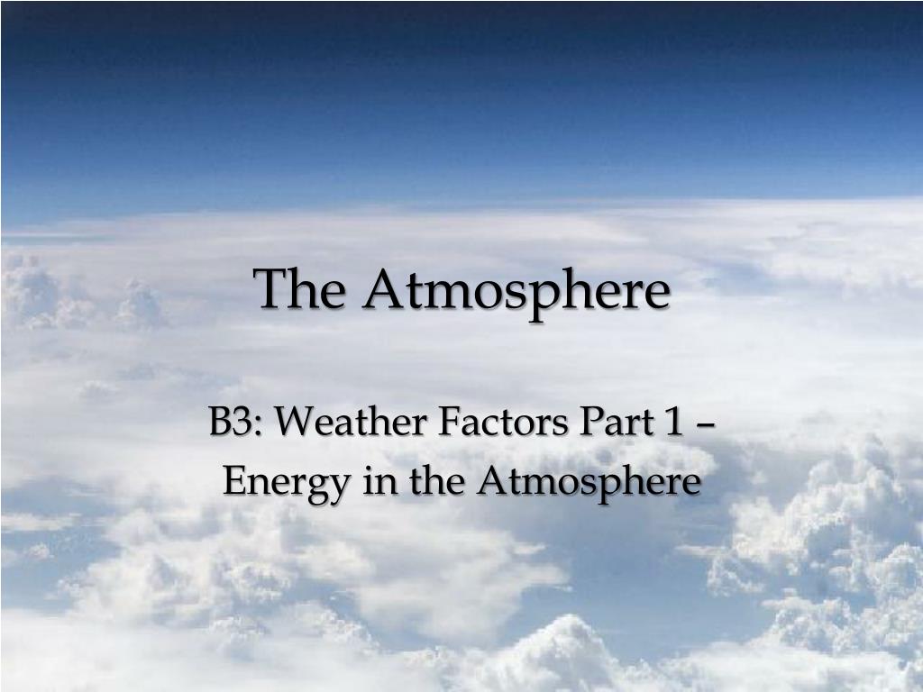 PPT - The Atmosphere PowerPoint Presentation, free download - ID:2954446