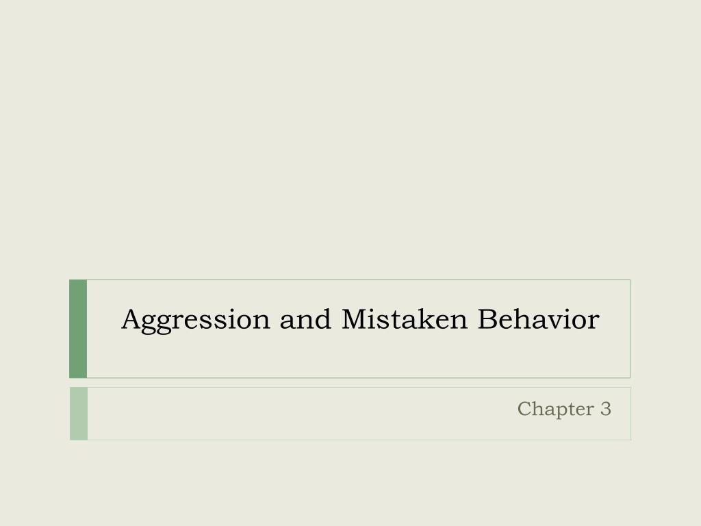 PPT - Aggression and Mistaken Behavior PowerPoint Presentation, free ...