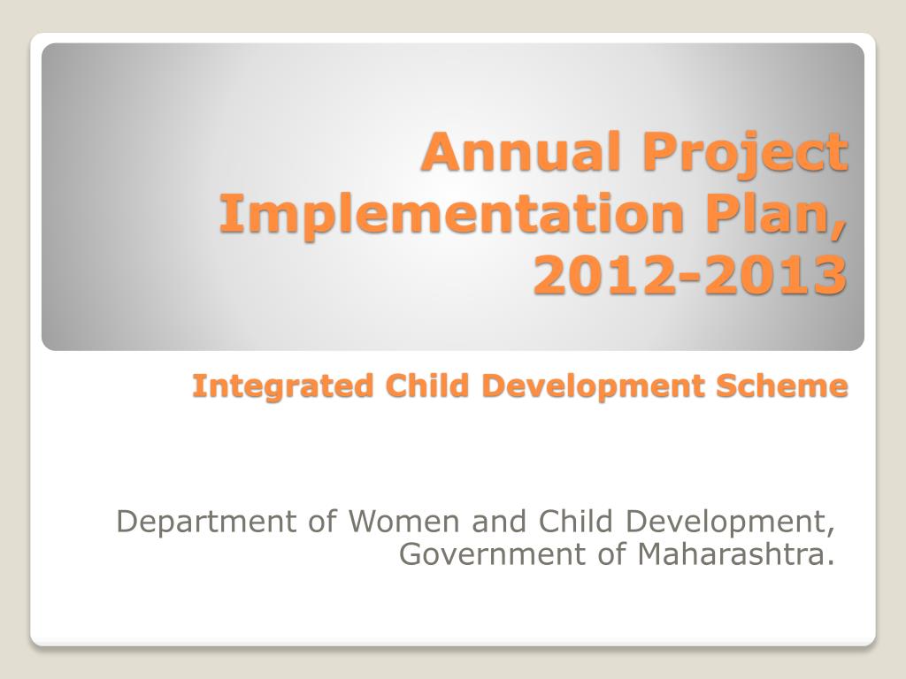 PPT - Annual Project Implementation Plan, 2012-2013 Integrated Child ...