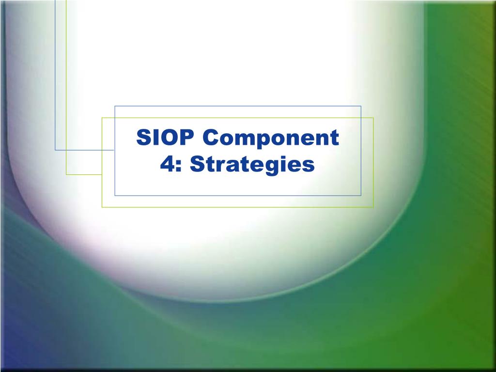 PPT - SIOP Component 4: Strategies PowerPoint Presentation, free ...