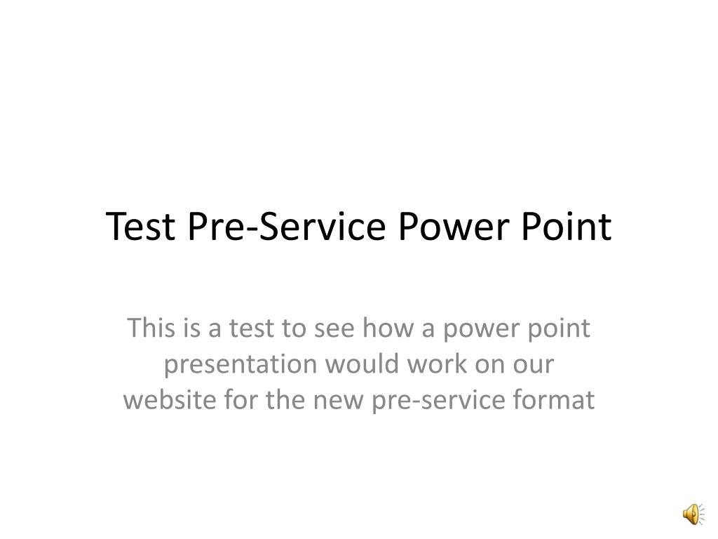 PPT - Test Pre-Service Power Point PowerPoint Presentation, free ...