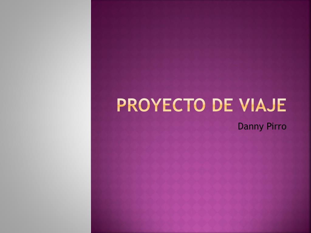 PPT - Proyecto de viaje PowerPoint Presentation, free download - ID:2960103