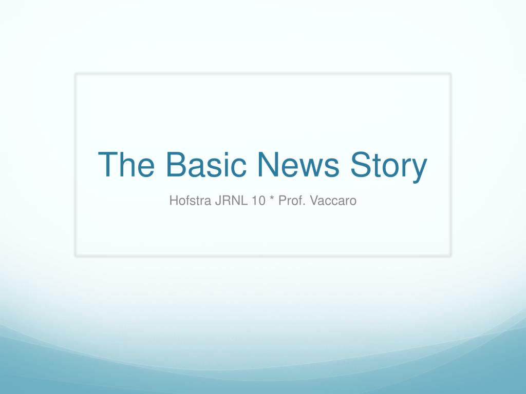 PPT - The Basic News Story PowerPoint Presentation, free download - ID ...