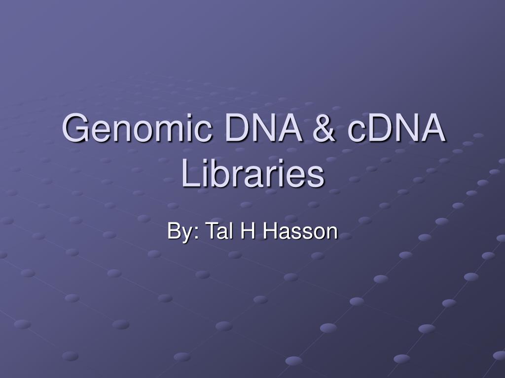 PPT - Genomic DNA & cDNA Libraries PowerPoint Presentation, free ...
