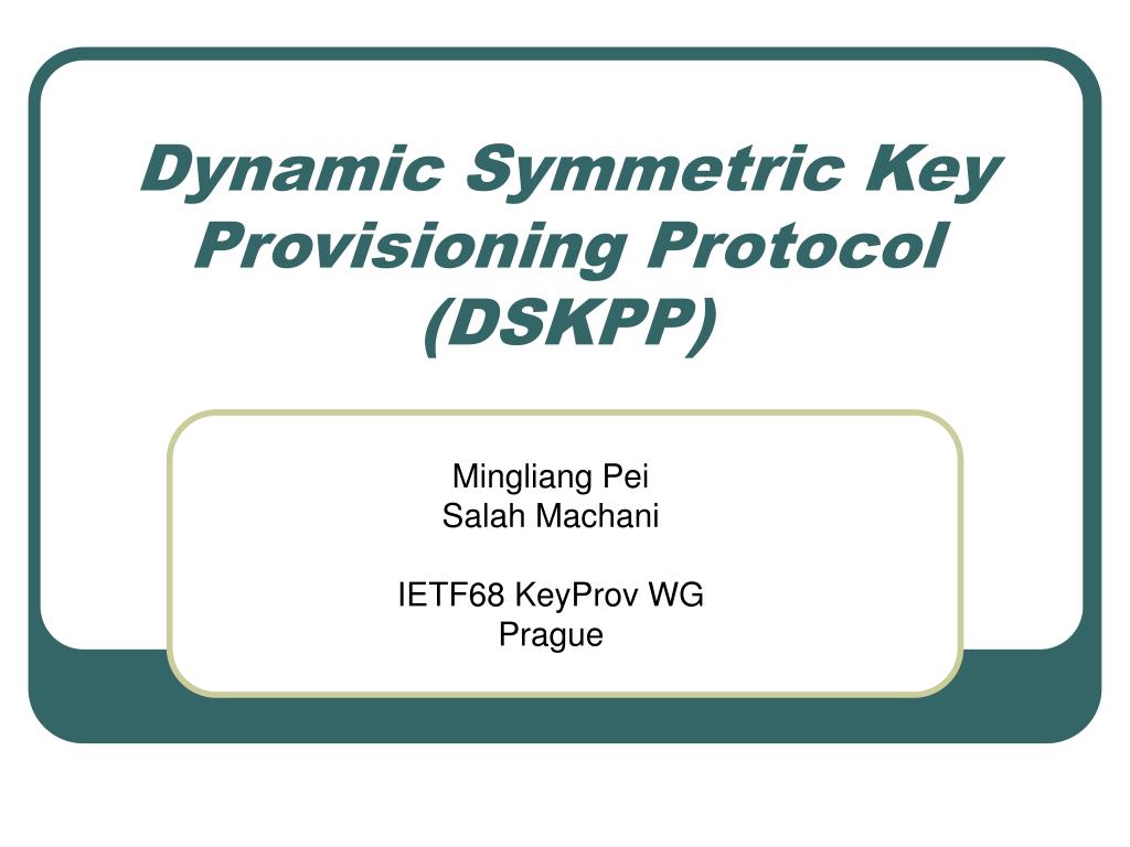 PPT - Dynamic Symmetric Key Provisioning Protocol (DSKPP) PowerPoint ...