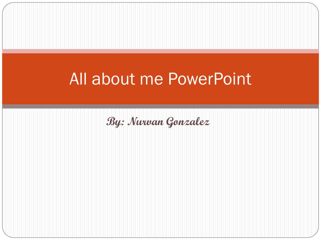 PPT - All about me PowerPoint PowerPoint Presentation, free download ...