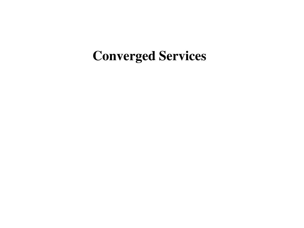 PPT - Converged Services PowerPoint Presentation, free download - ID ...
