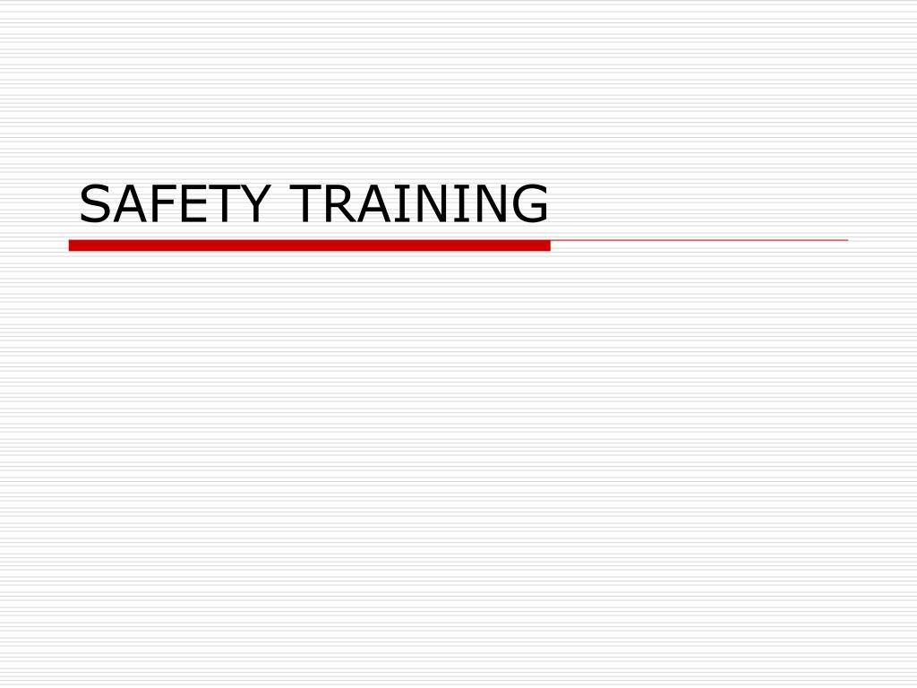 PPT - SAFETY TRAINING PowerPoint Presentation, free download - ID:2968632