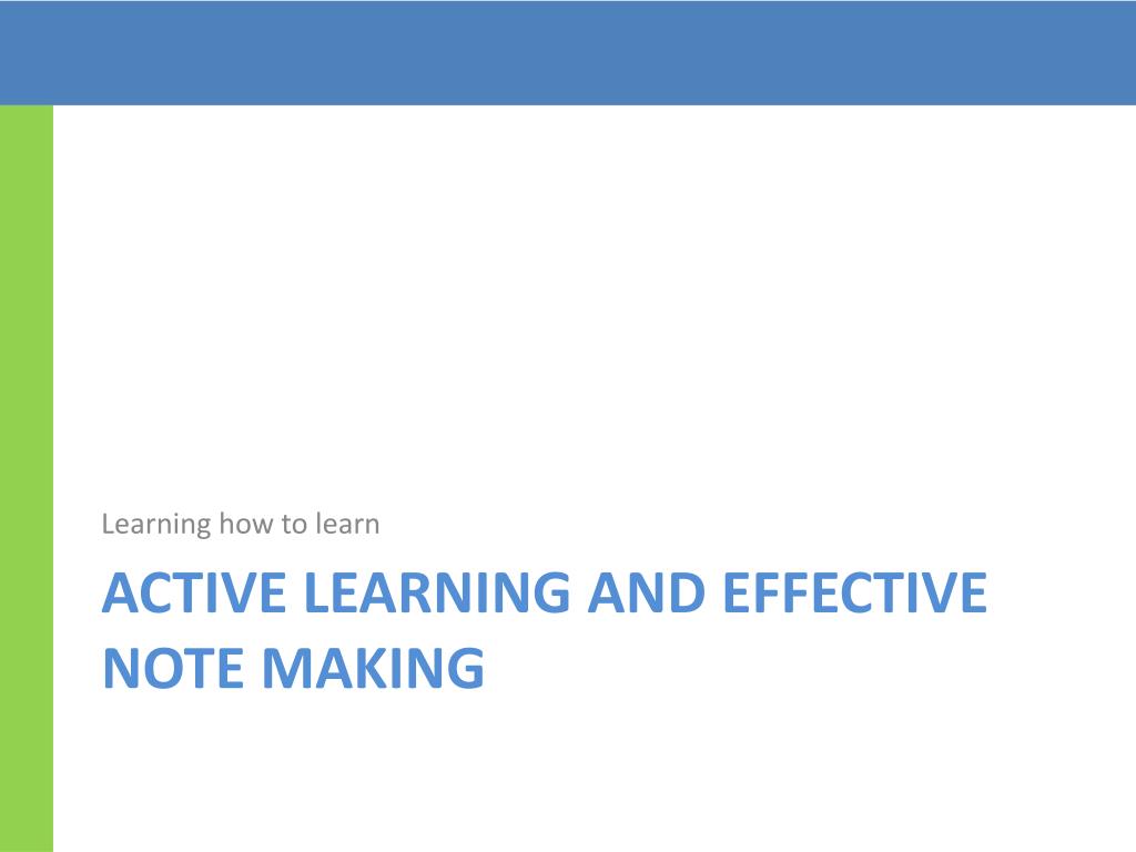 PPT - Active Learning and effective note making PowerPoint Presentation ...