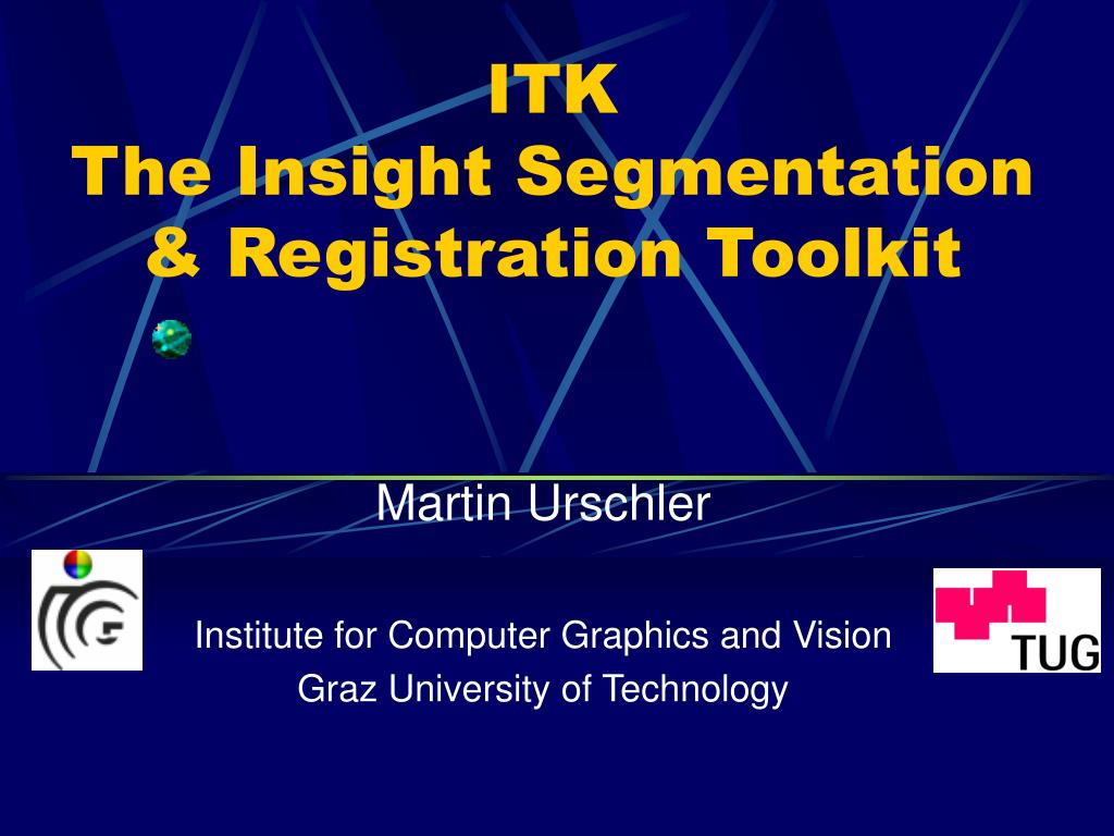 PPT - ITK The Insight Segmentation & Registration Toolkit PowerPoint Presentation - ID:2970423