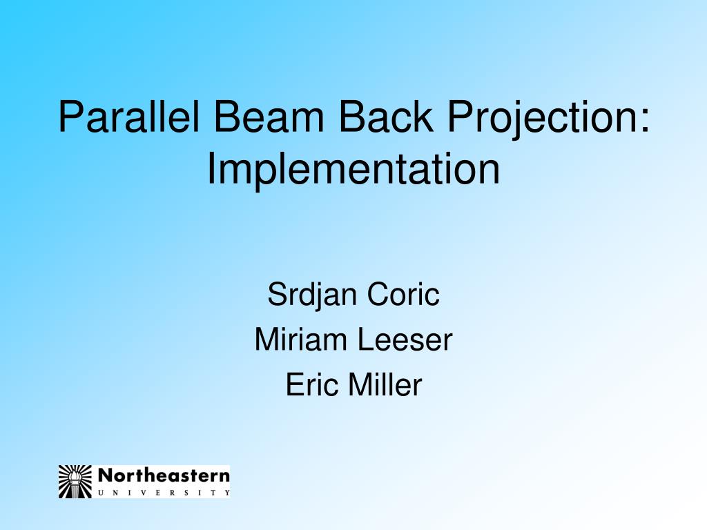 PPT - Parallel Beam Back Projection: Implementation PowerPoint ...