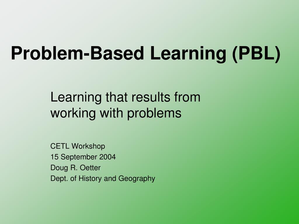 PPT - Problem-Based Learning (PBL) PowerPoint Presentation, free ...