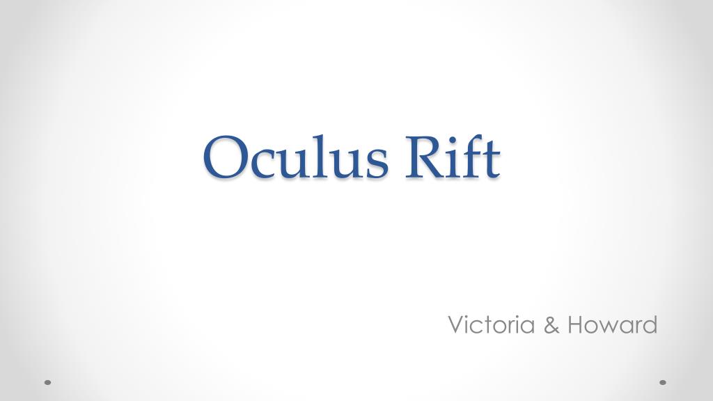 PPT - Oculus Rift PowerPoint Presentation, free download - ID:2973869