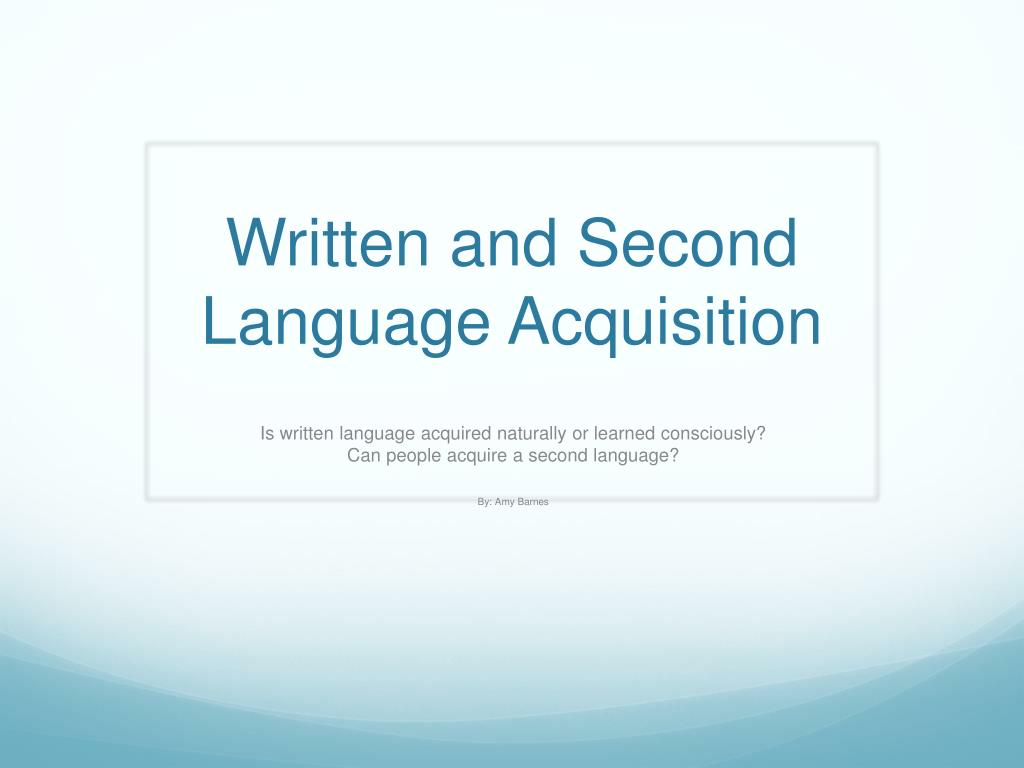 PPT - Written and Second Language Acquisition PowerPoint Presentation ...