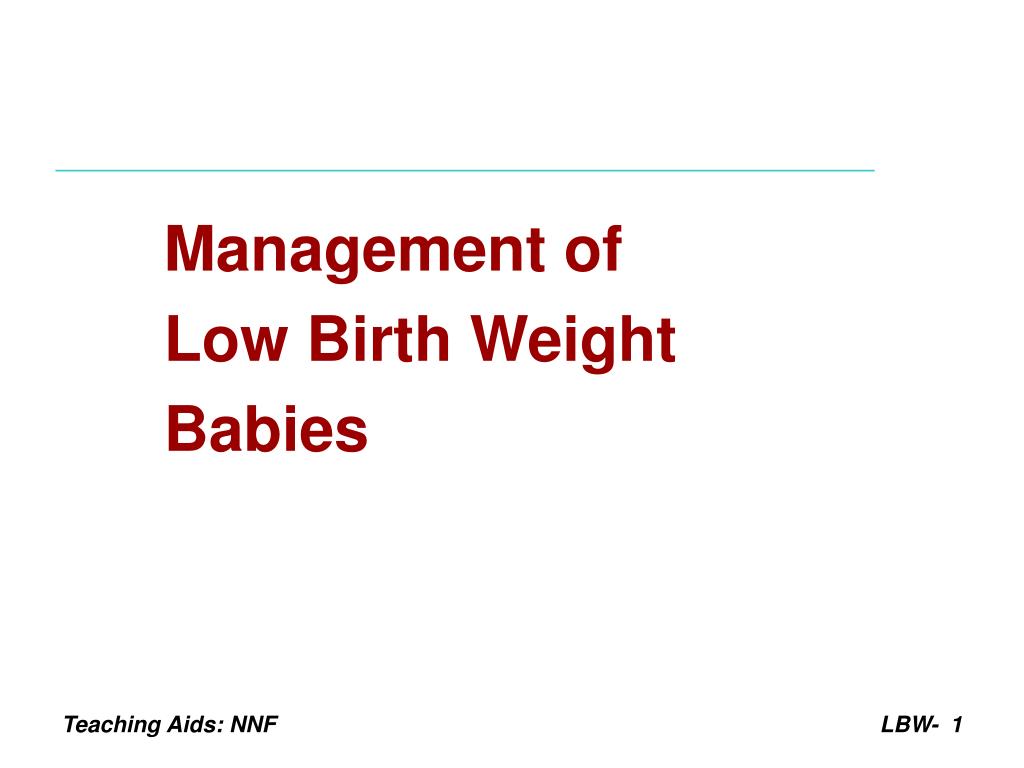 PPT - Management of Low Birth Weight Babies PowerPoint Presentation ...